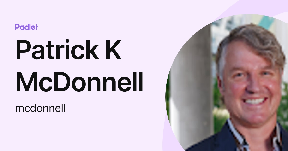 Patrick K McDonnell (mcdonnell) profile | Padlet