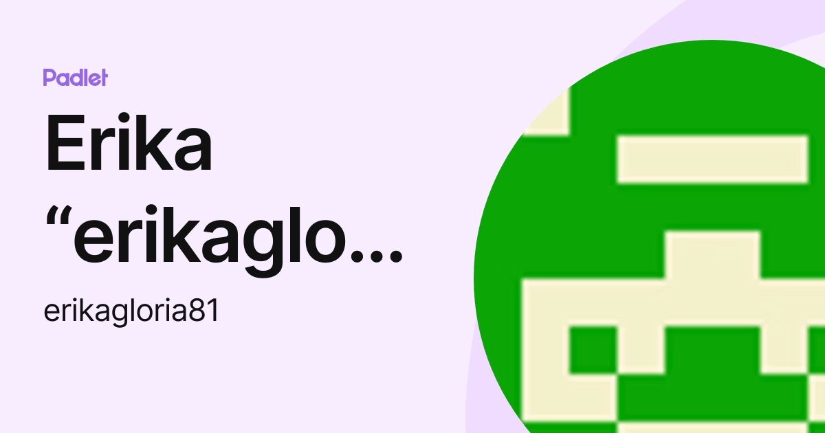 Erika “erikagloria81” Eighty (erikagloria81) perfil | Padlet