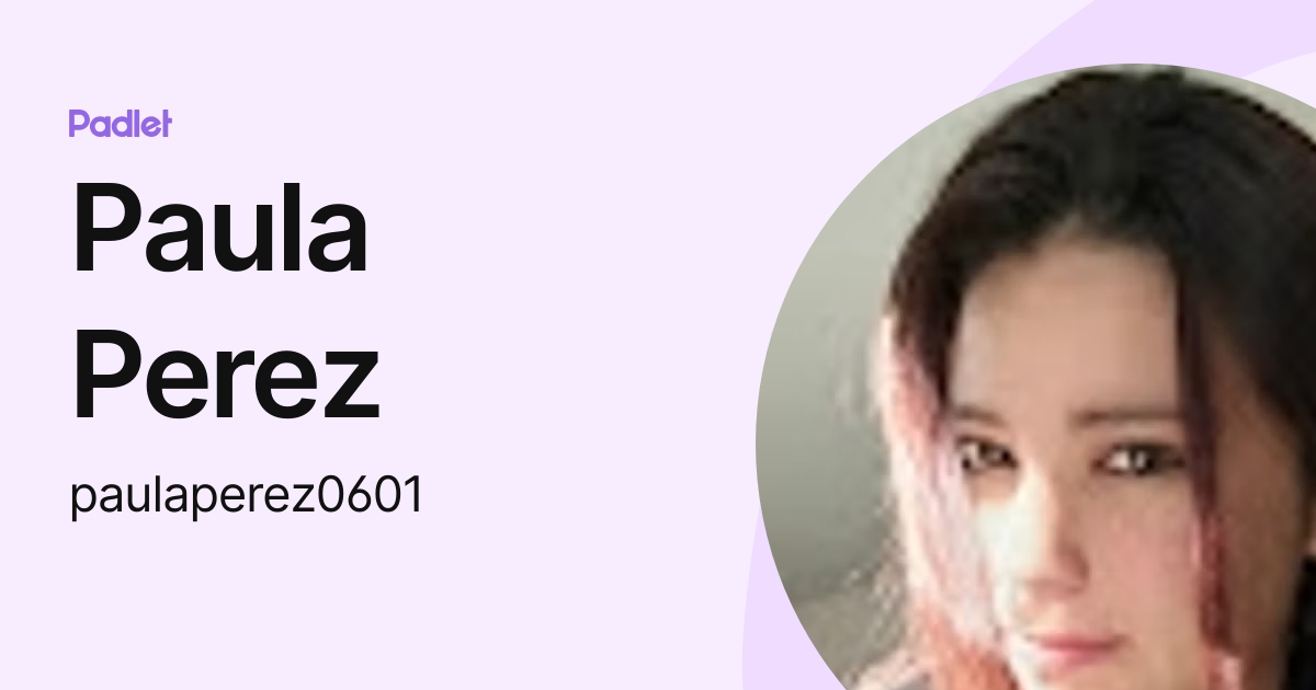 Paula Perez (paulaperez0601) profile | Padlet