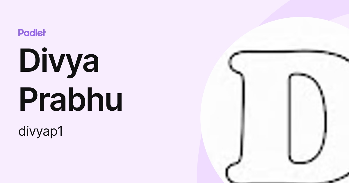 Divya Prabhu (divyap1) profile | Padlet