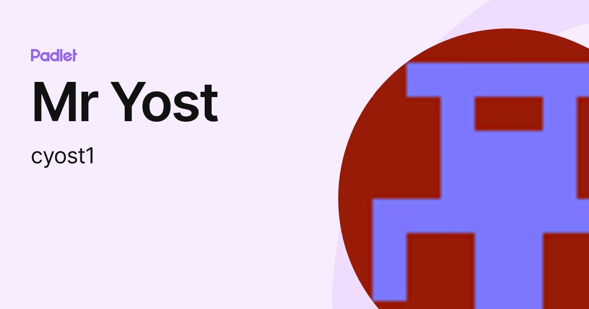 Mr Yost (cyost1) profile | Padlet