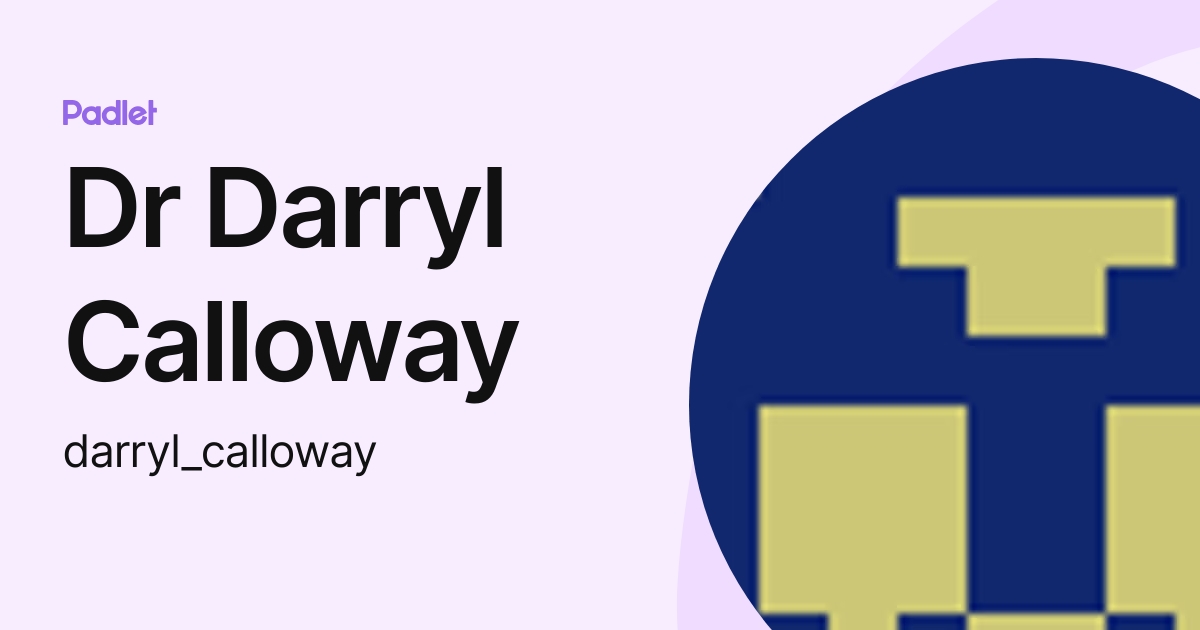 Dr Darryl Calloway (darryl_calloway) profile | Padlet
