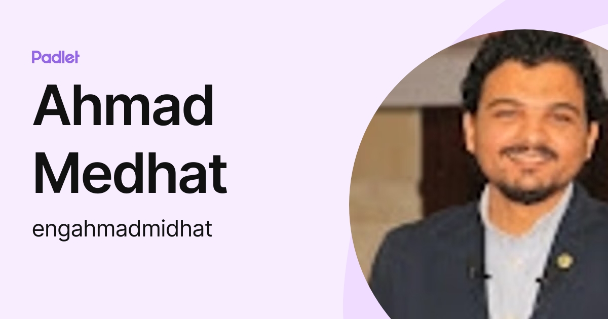 Ahmad Medhat (engahmadmidhat) profile | Padlet