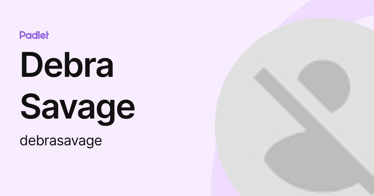 Debra Savage (debrasavage) profile | Padlet