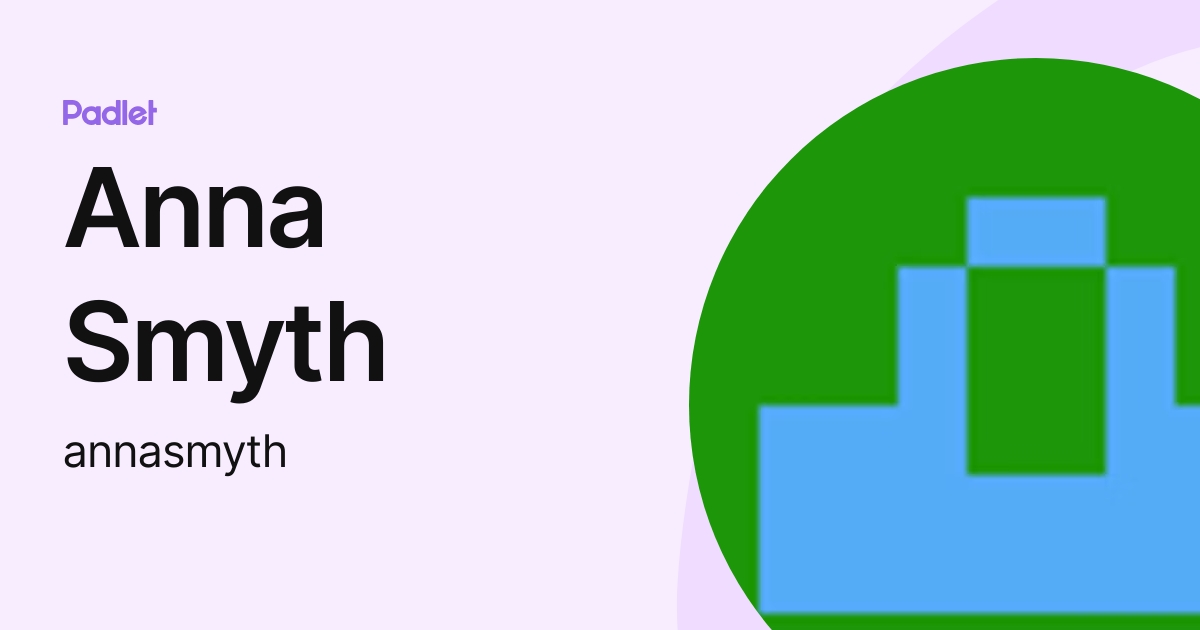 Anna Smyth Annasmyth Profile Padlet