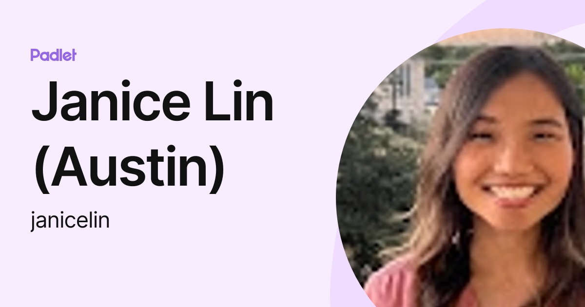 Janice Lin (Austin) (janicelin) profile | Padlet
