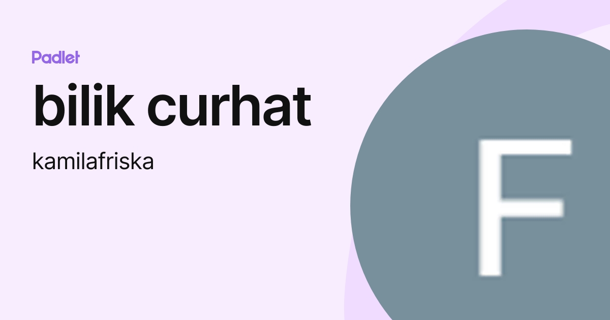 bilik curhat (kamilafriska) profile | Padlet