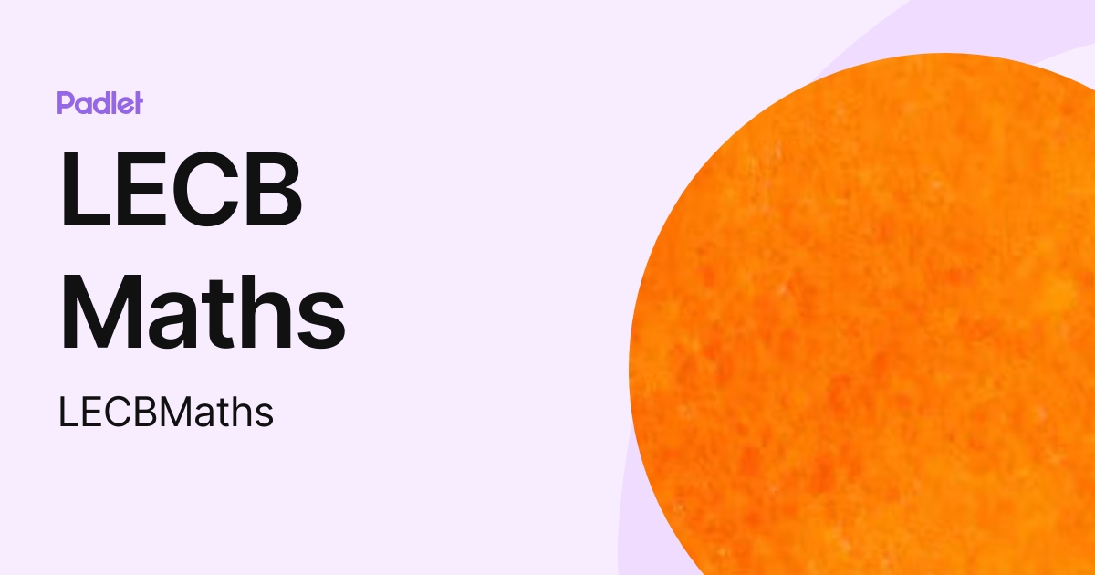 LECB Maths (LECBMaths) profile | Padlet