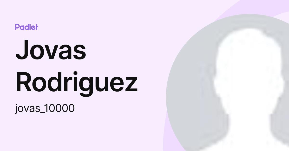 Jovas Rodriguez (jovas_10000) profile | Padlet