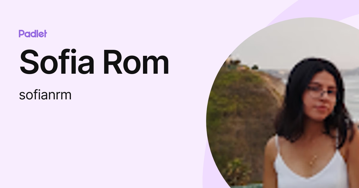 Sofia Rom (sofianrm) profile | Padlet