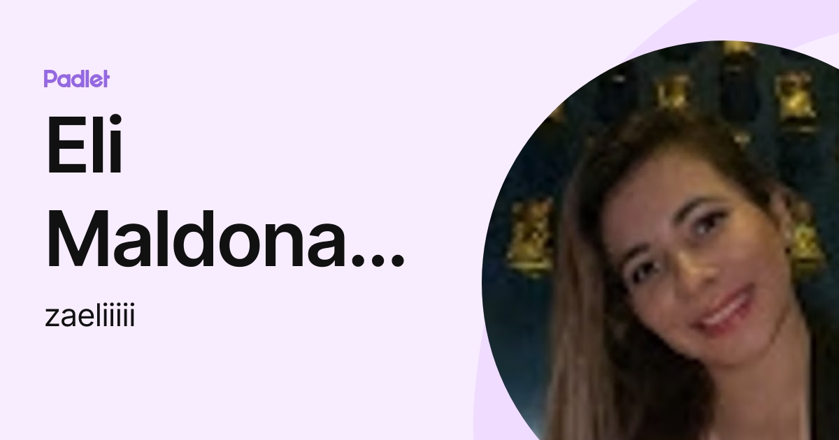 Eli Maldonado (zaeliiiii) profile | Padlet