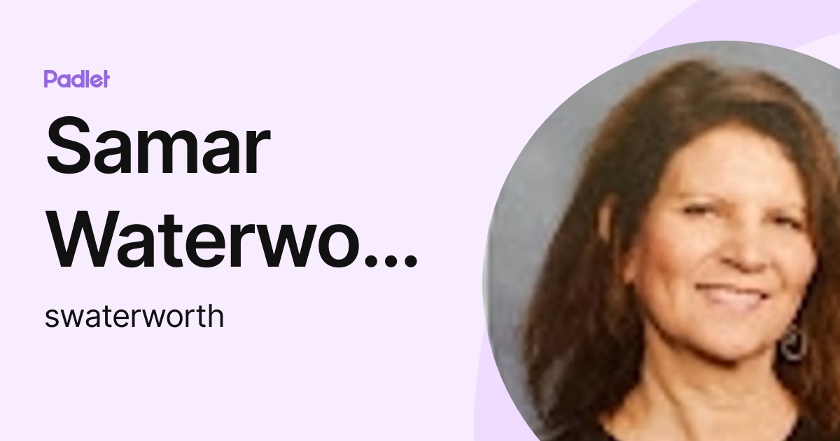 Samar Waterworth (swaterworth) profile | Padlet