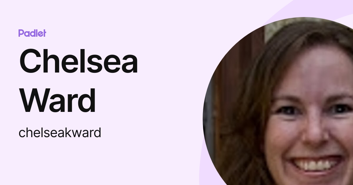Chelsea Ward (chelseakward) profile | Padlet