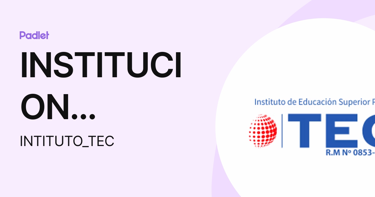 INSTITUCION TECNOLÓGICO DE LA AMAZONIA (INTITUTO_TEC) profile | Padlet