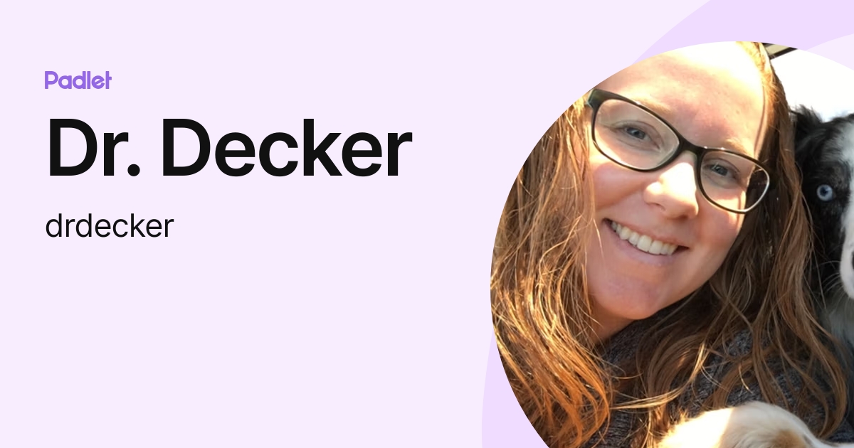Dr. Decker (drdecker) profile | Padlet