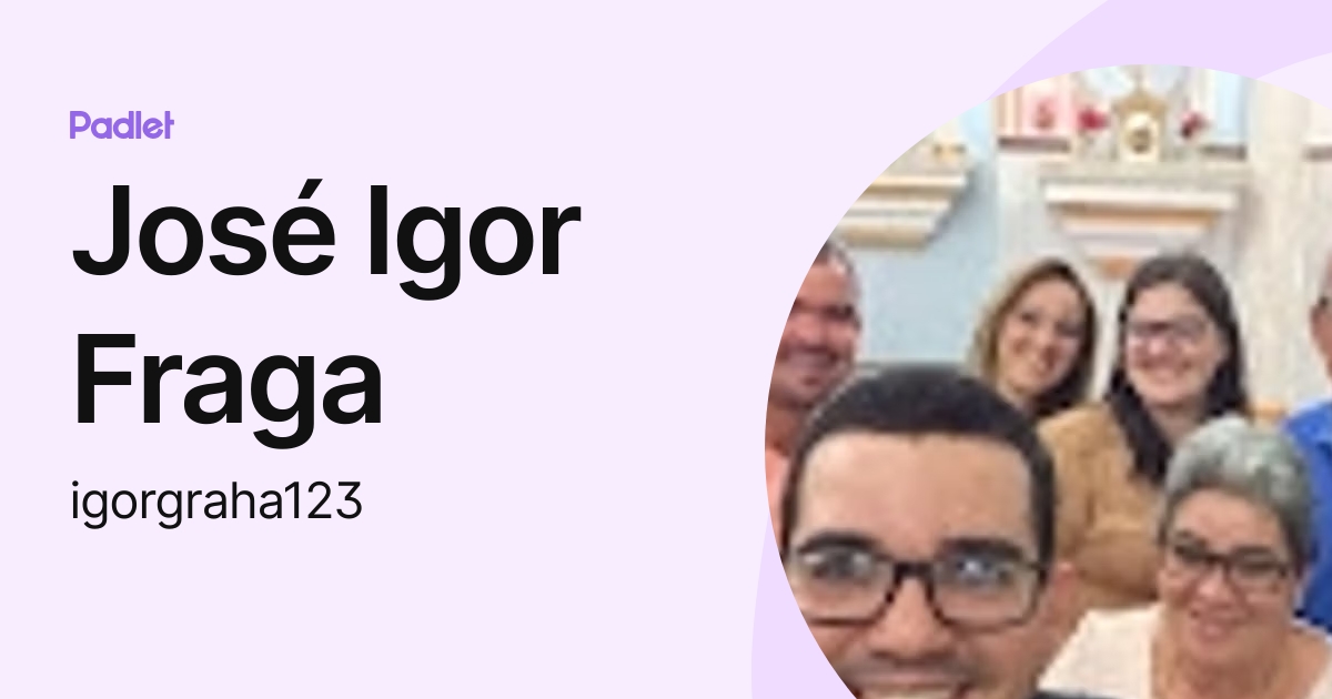 José Igor Fraga (igorgraha123) profile | Padlet