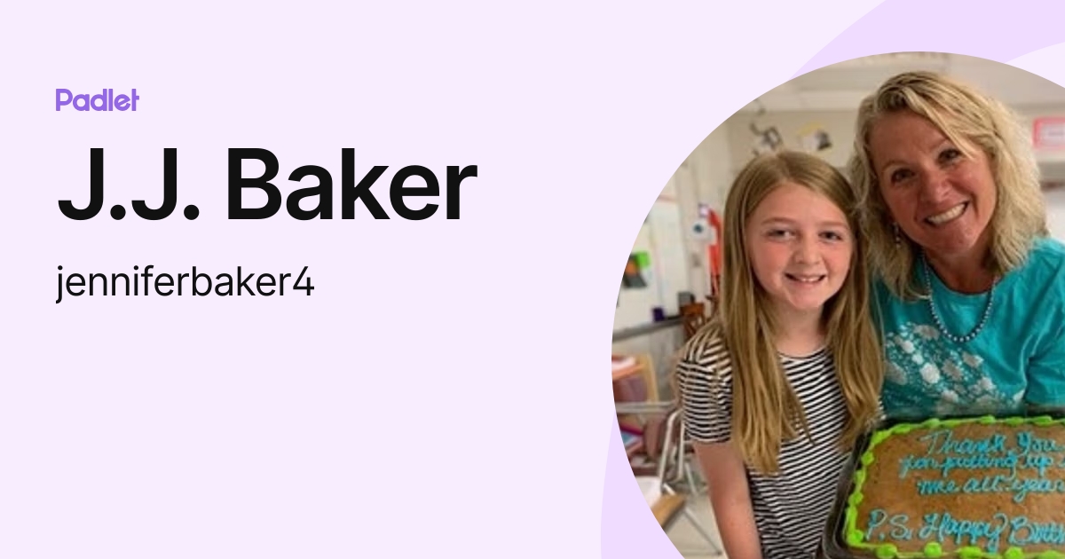 J.J. Baker (jenniferbaker4) profile | Padlet