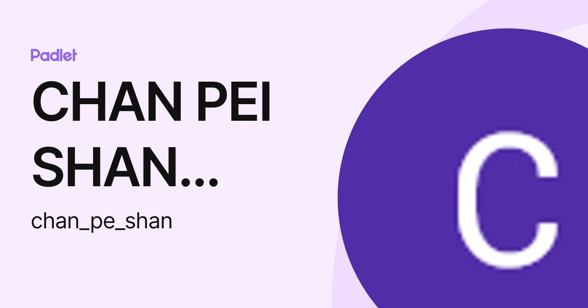 CHAN PEI SHAN Student (chan_pe_shan) profile | Padlet