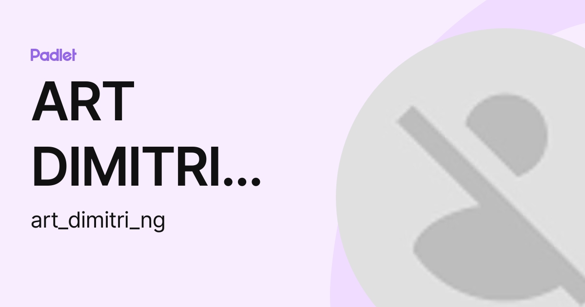 ART DIMITRI NG BIN AXL SHAH NG Student (art_dimitri_ng) profile | Padlet