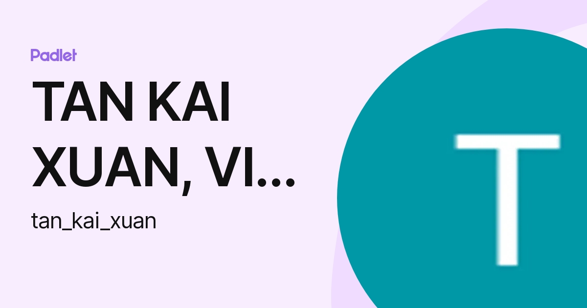 TAN KAI XUAN, VIN Student (tan_kai_xuan) profile | Padlet