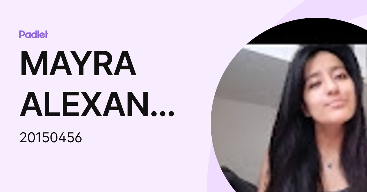 MAYRA ALEXANDRA PORTAL CABRERA (20150456) profile | Padlet