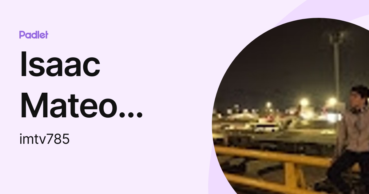 Isaac Mateo Vélez Castaño (imtv785) profile | Padlet