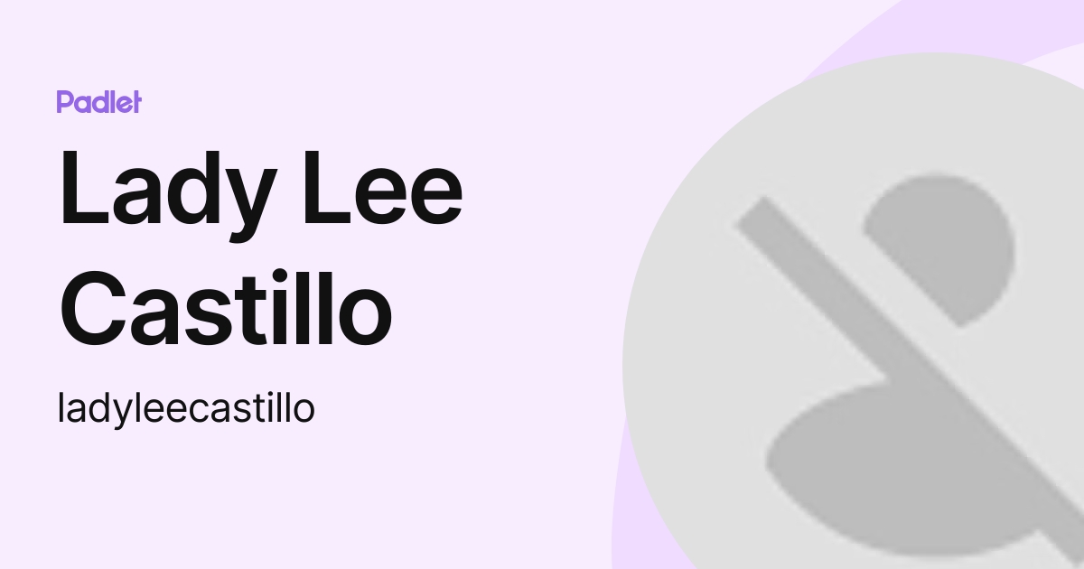 Lady Lee Castillo (ladyleecastillo) profile | Padlet