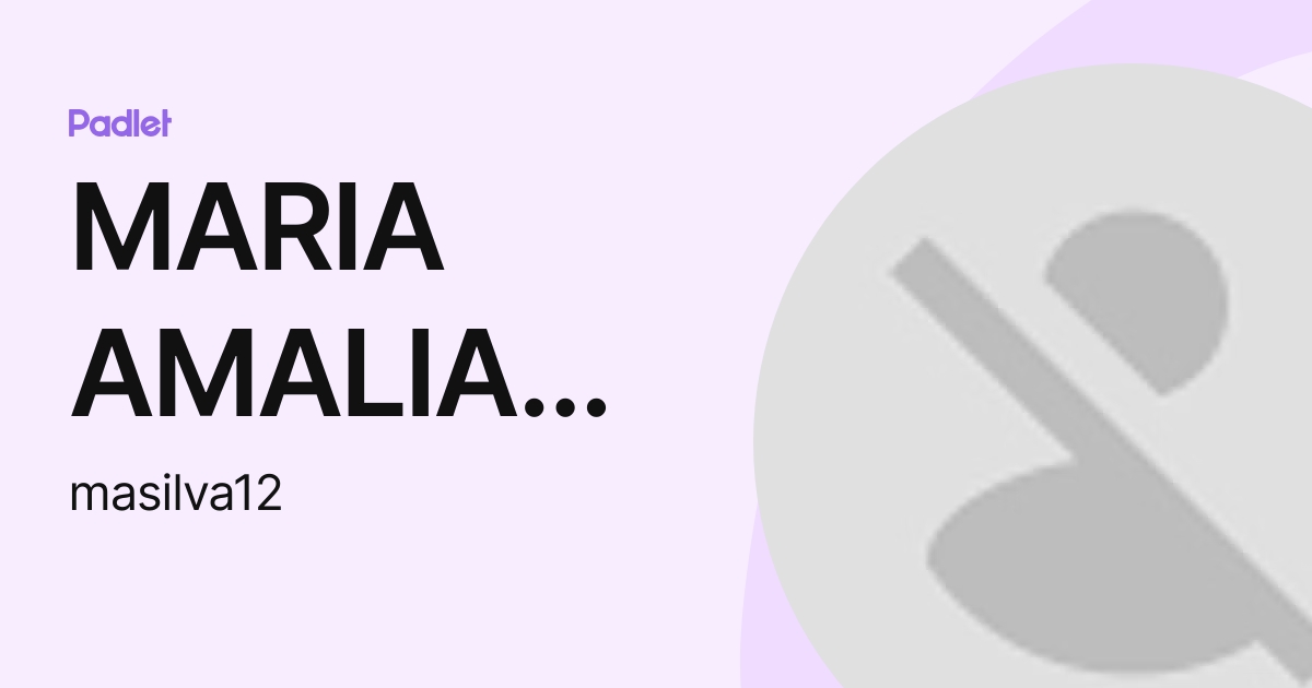 MARIA AMALIA SILVA DE OLIVA (masilva12) profile | Padlet