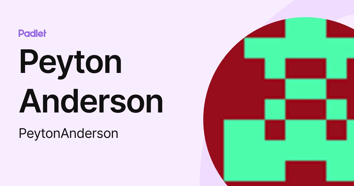 Peyton Anderson (PeytonAnderson) profile | Padlet