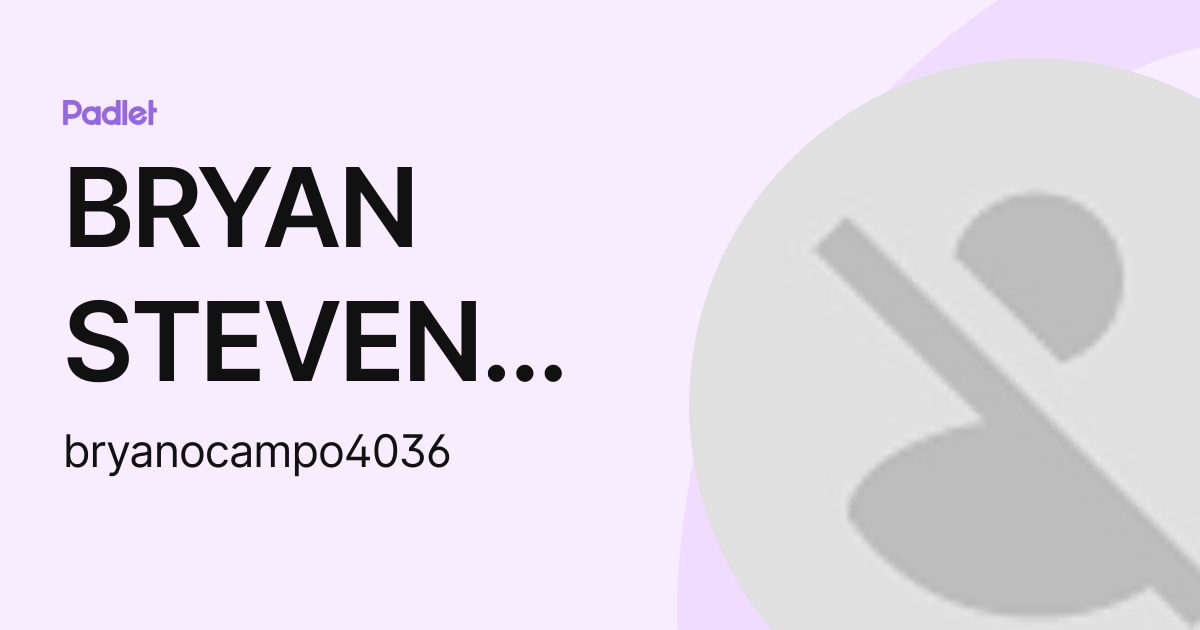 BRYAN STEVEN OCAMPO CASTRO (bryanocampo4036) profile | Padlet