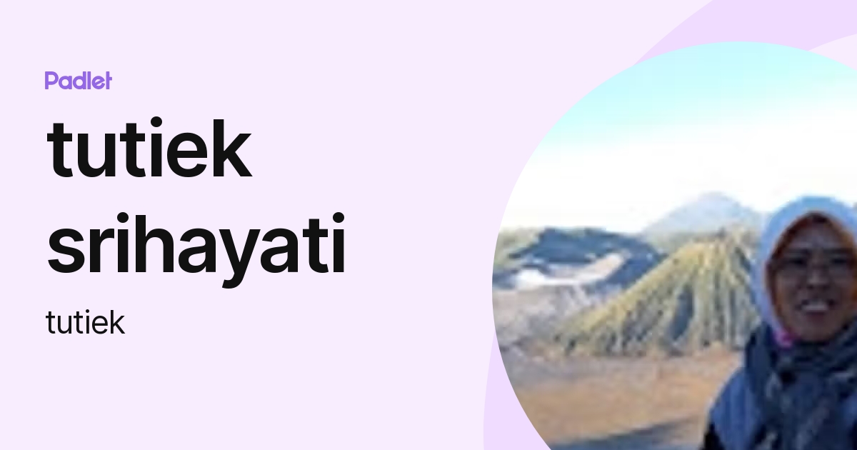 tutiek srihayati (tutiek) profile | Padlet