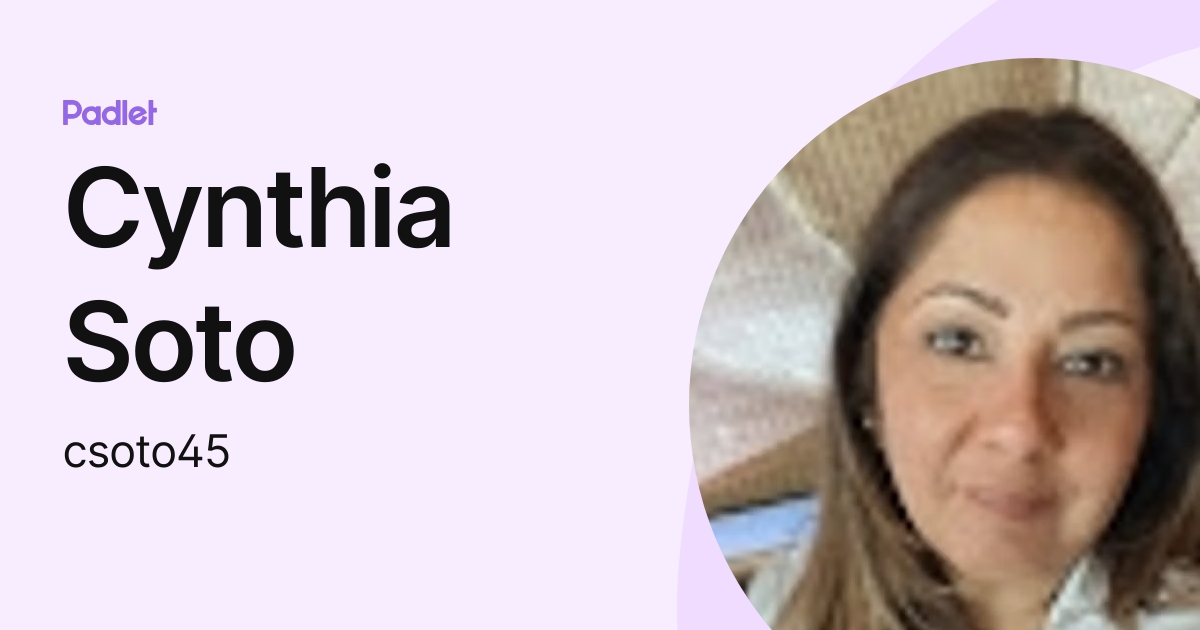 Cynthia Soto (csoto45) profile | Padlet