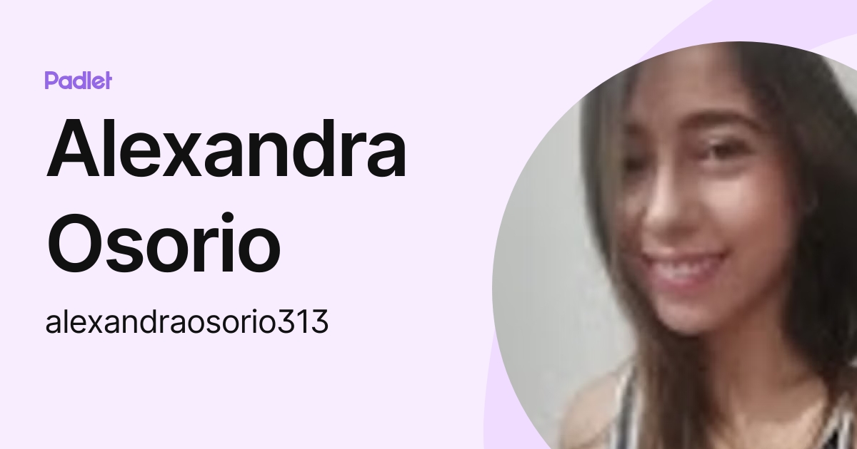 Alexandra Osorio (alexandraosorio313) profile | Padlet
