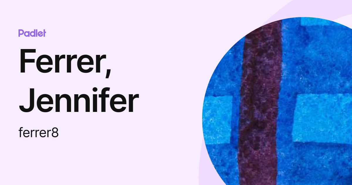 Ferrer, Jennifer (ferrer8) profile | Padlet
