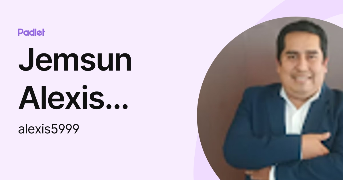 Jemsun Alexis Tamayo Tello (alexis5999) profile | Padlet