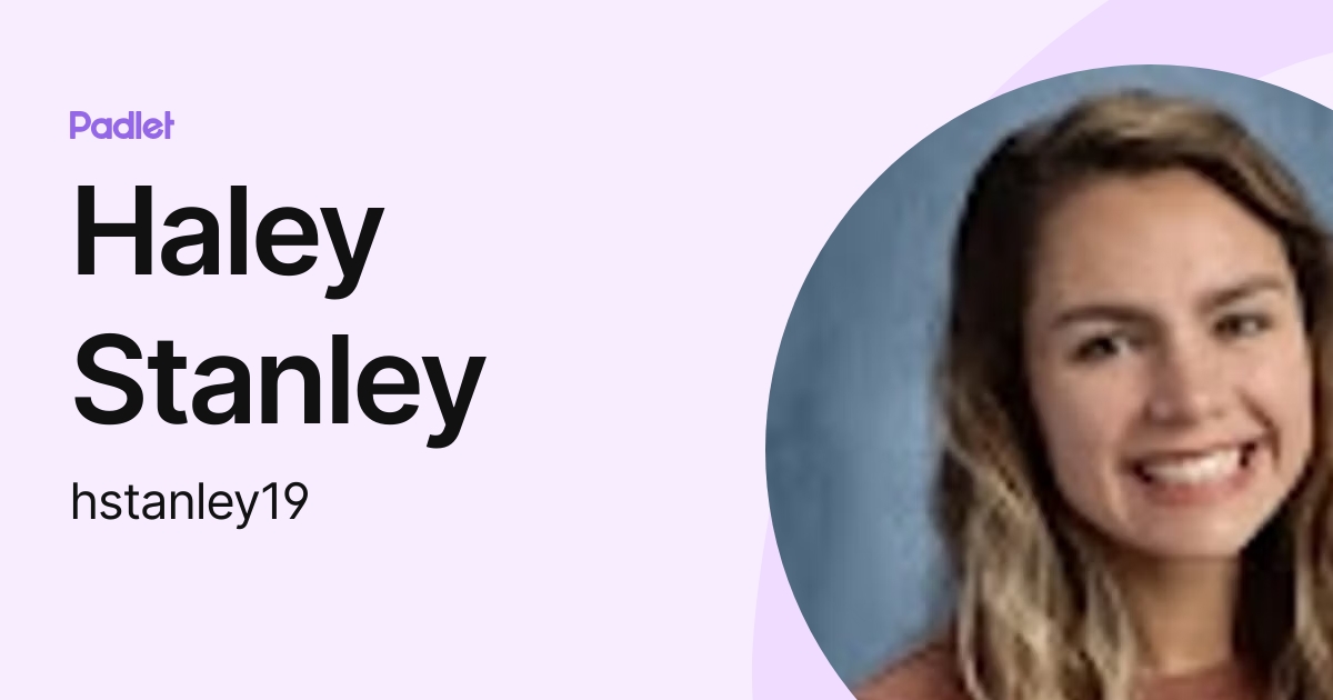Haley Stanley (hstanley19) profile | Padlet