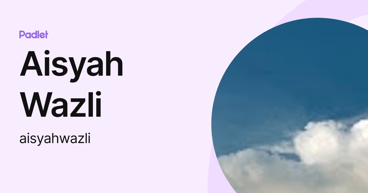 Aisyah Wazli (aisyahwazli) profile | Padlet