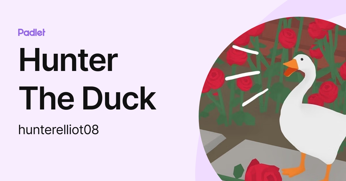 Hunter The Duck (hunterelliot08) profile | Padlet