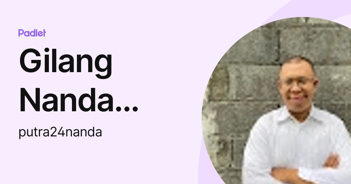 Gilang Nanda Putra P. (putra24nanda) profile | Padlet