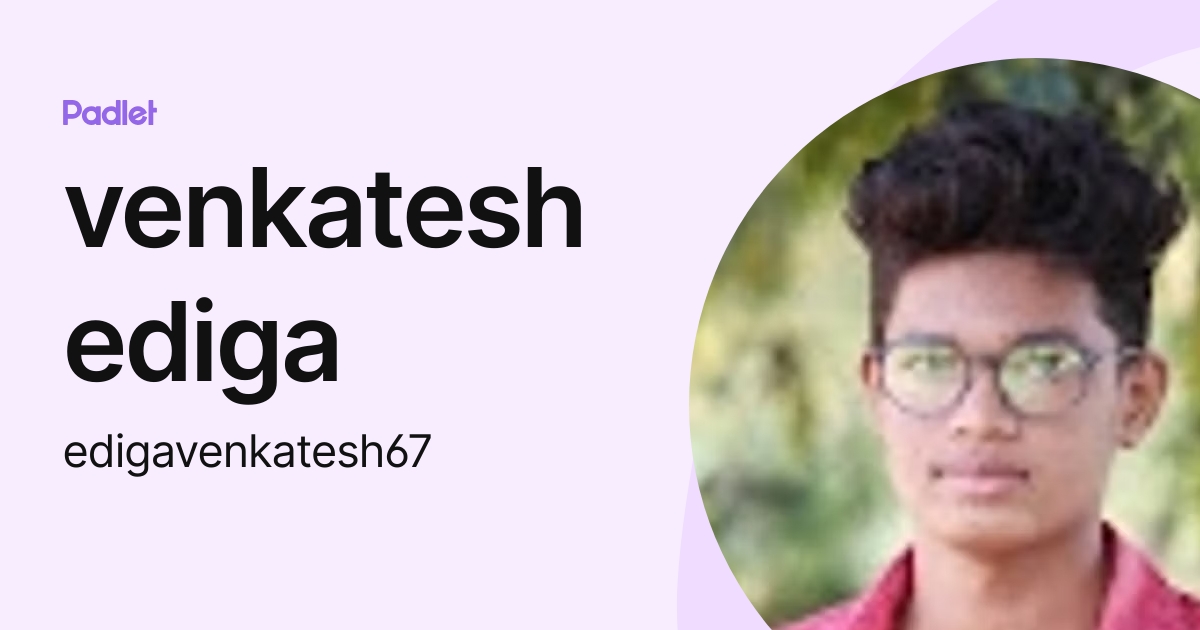 venkatesh ediga (edigavenkatesh67) profile | Padlet