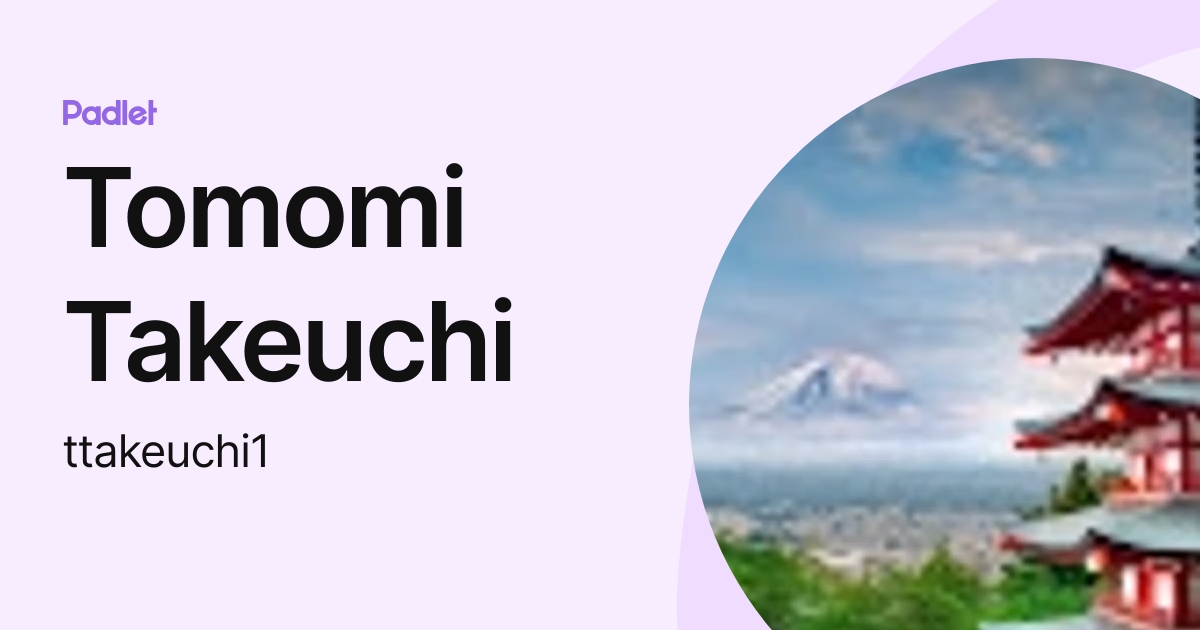 Tomomi Takeuchi (ttakeuchi1) profile | Padlet