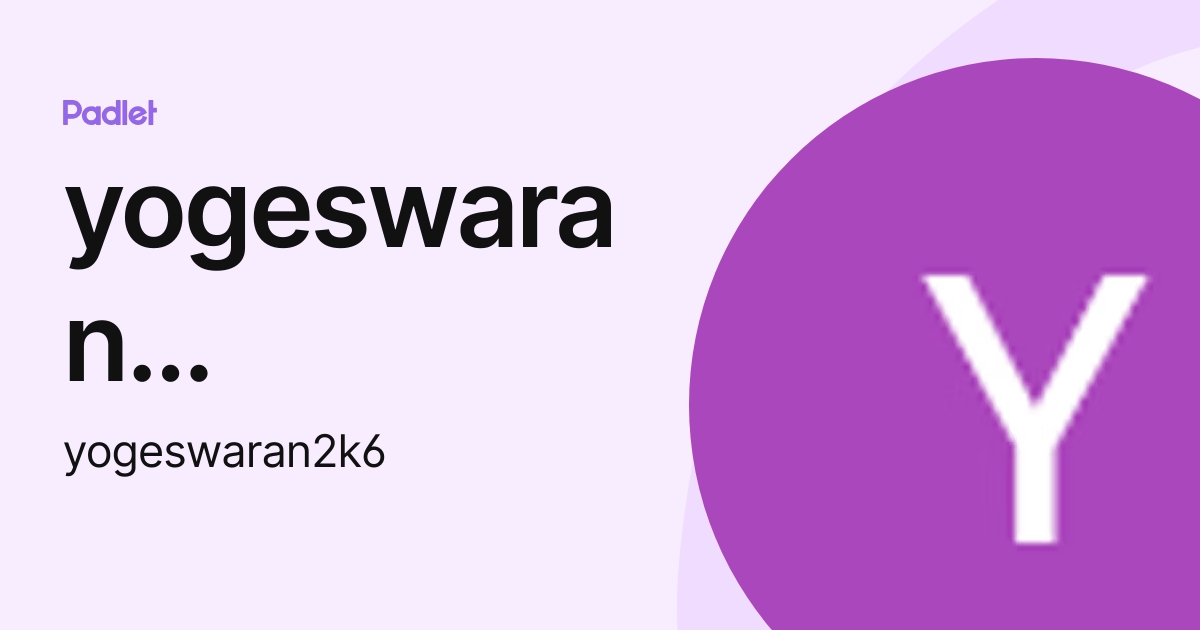 yogeswaran srinivasan (yogeswaran2k6) profile | Padlet
