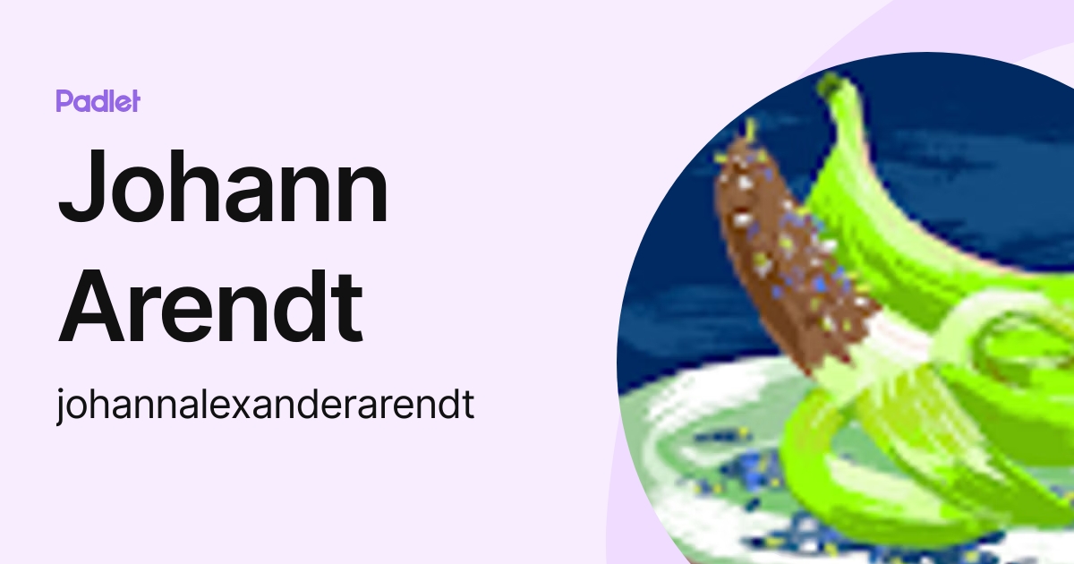 Johann Arendt (johannalexanderarendt) profile | Padlet