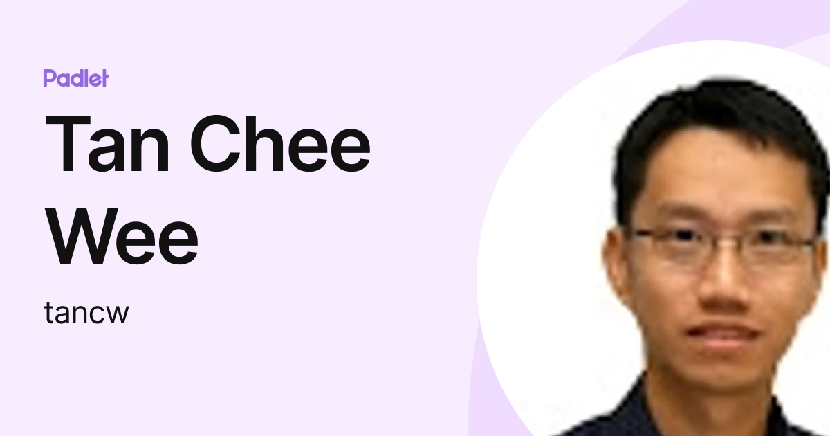 Tan Chee Wee (tancw) profile | Padlet