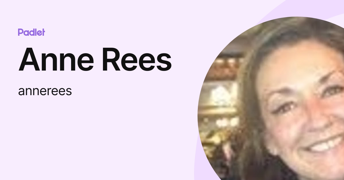 Anne Rees (annerees) profile | Padlet
