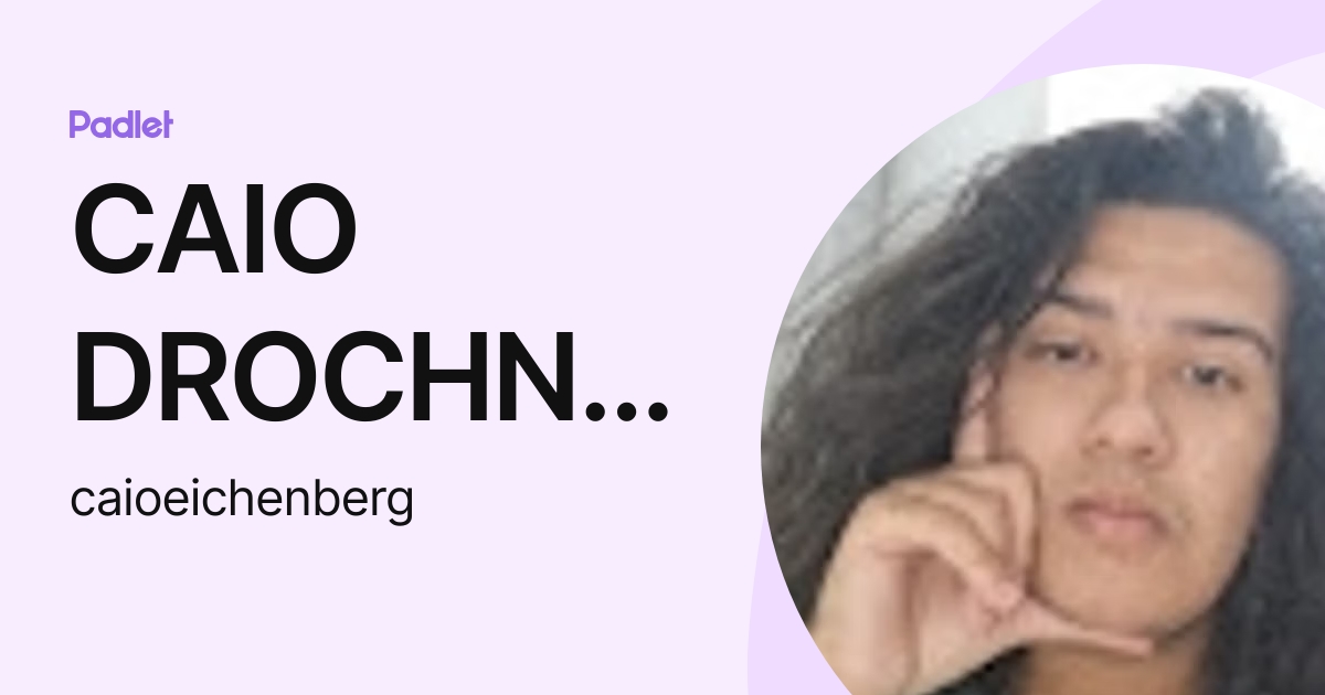 CAIO DROCHNER EICHENBERG (caioeichenberg) profile | Padlet