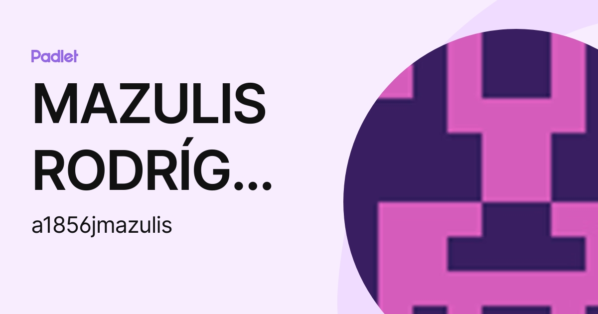 MAZULIS RODRÍGUEZ Jan Piero (a1856jmazulis) profile | Padlet