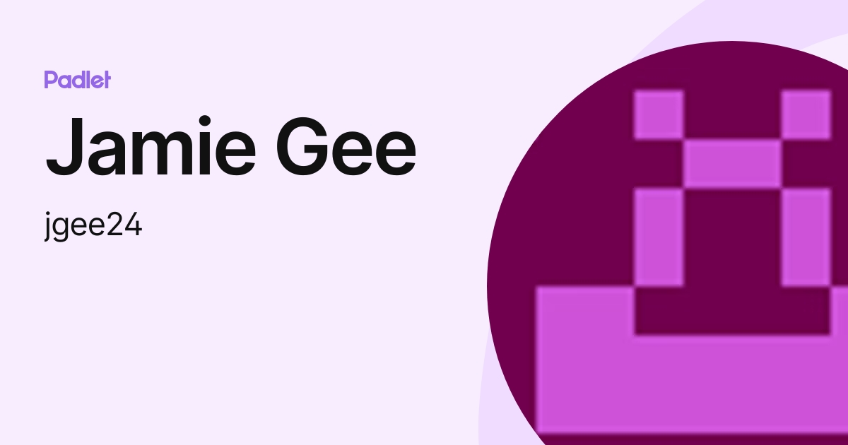 Jamie Gee (jgee24) profile | Padlet