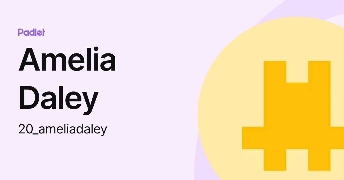 Amelia Daley (20_ameliadaley) profile | Padlet