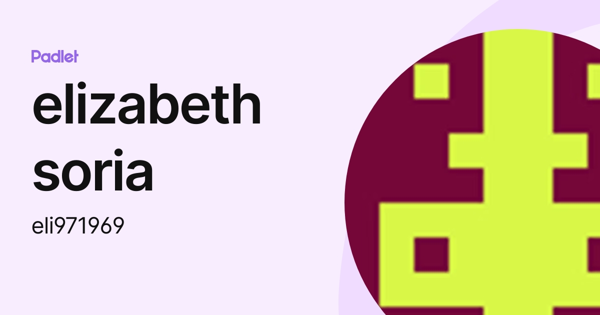 elizabeth soria (eli971969) profile | Padlet